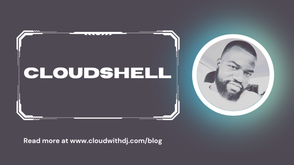AWS CloudShell explained in simple words – Cloud with DJ